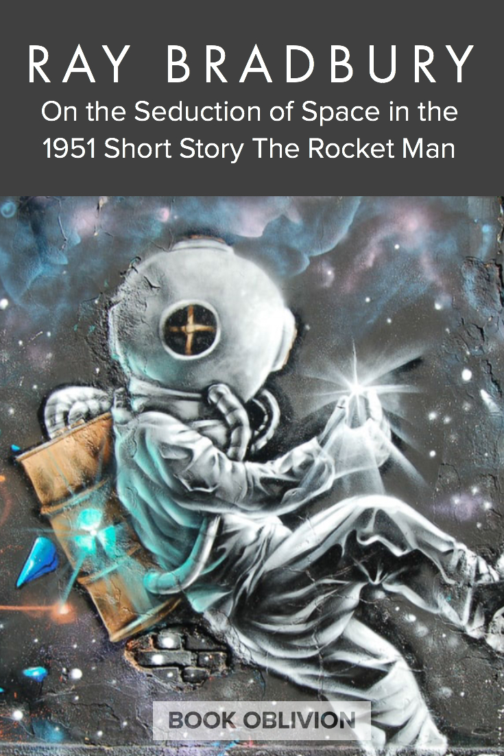 Ray Bradbury on the Seduction of Space in The Rocket Man – Book Oblivion